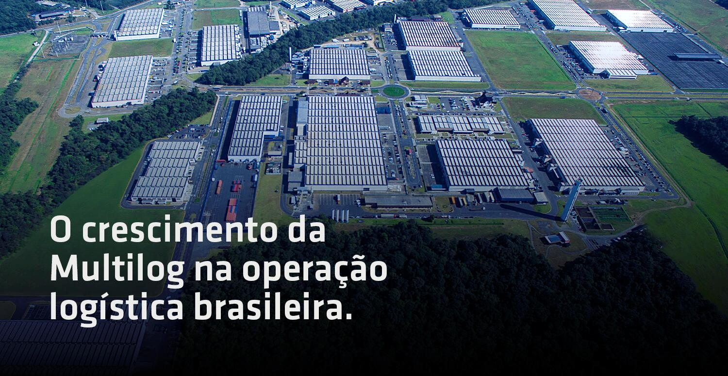 O crescimento da Multilog na operação logística brasileira - Multilog